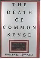 The Death of Common Sense: How Law Is Suffocating America by Philip K ...