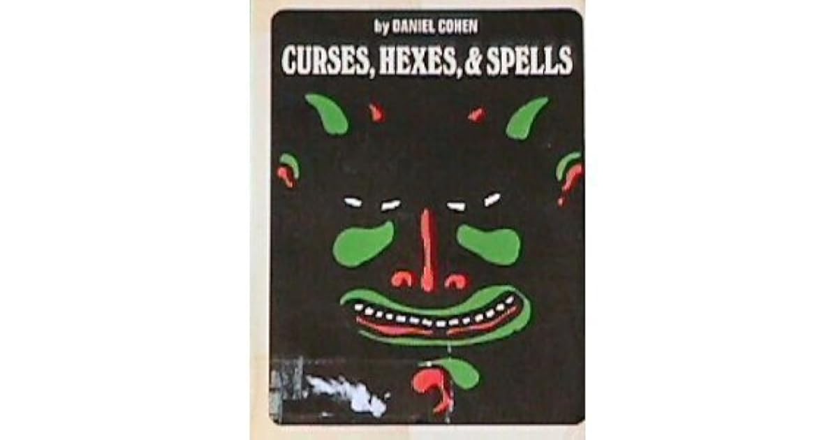 Curses, Hexes and Spells by Daniel Cohen