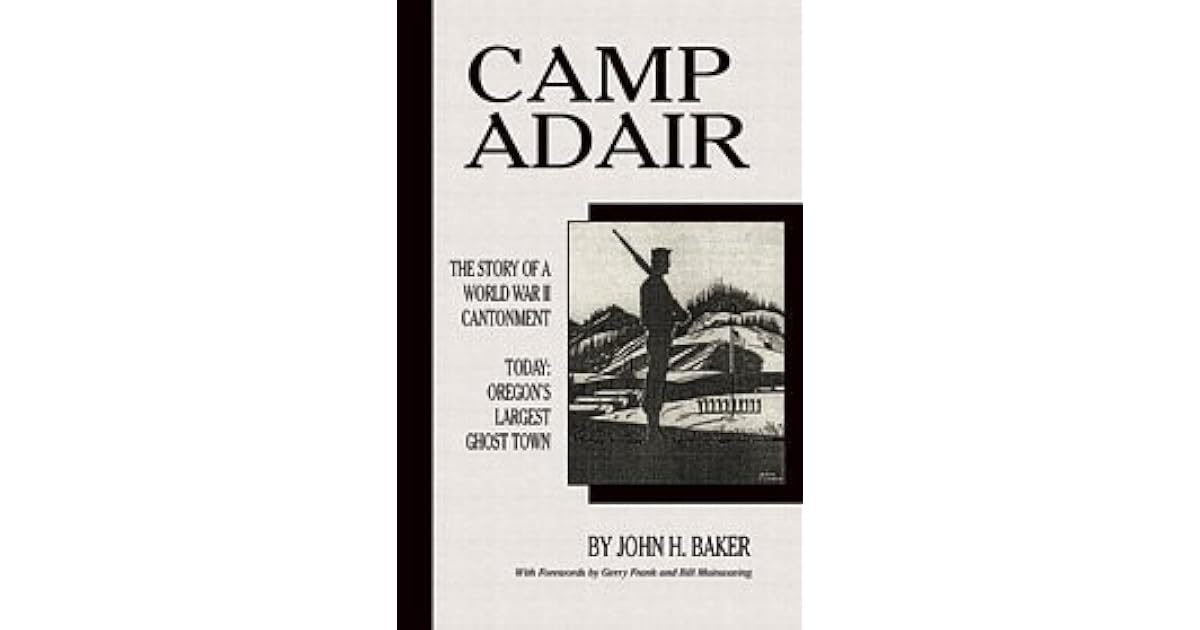 Camp Adair: The story of a World War II cantonment : today, Oregon's ...