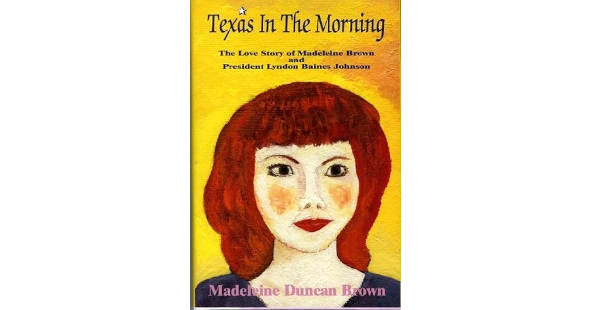 Texas in the Morning: The Love Story of Madeleine Brown and President ...