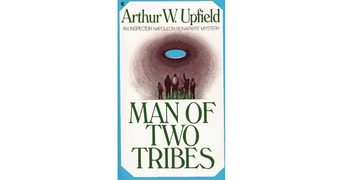 Man of Two Tribes by Arthur W. Upfield