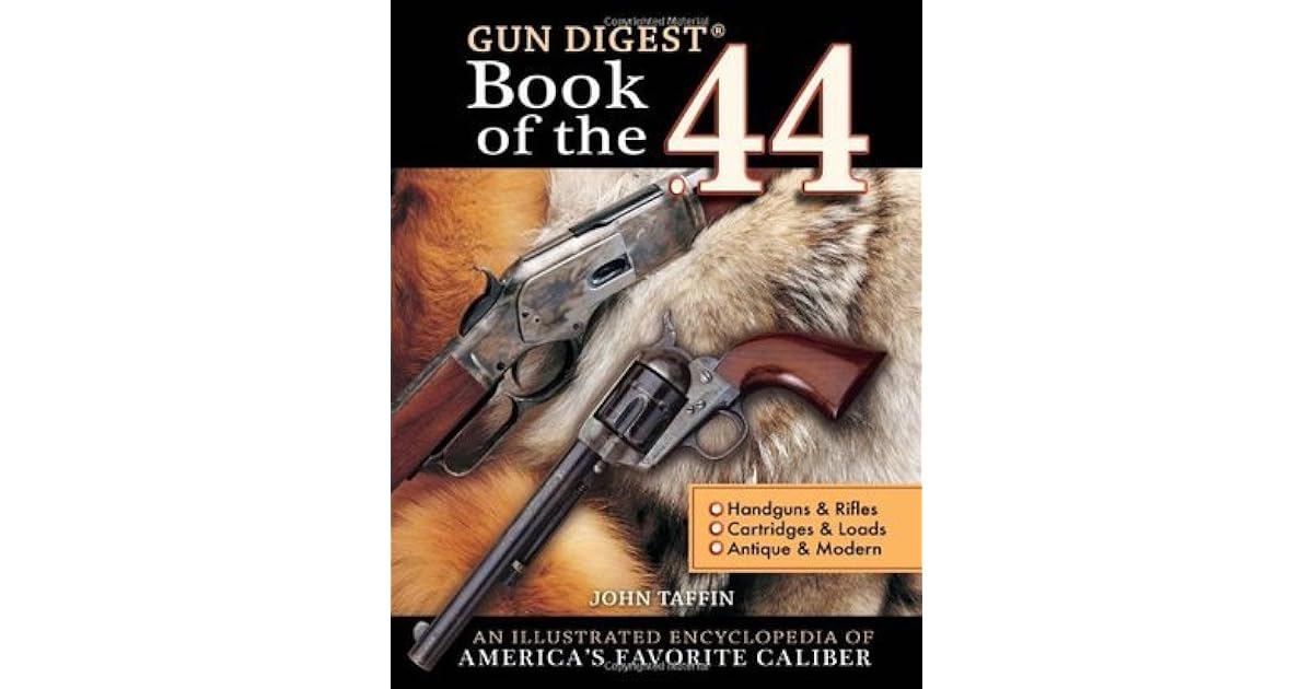 The Gun Digest Book of the .44 by John Taffin
