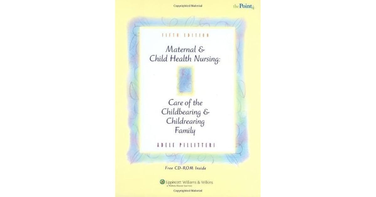 Maternal and Child Health Nursing: Care of the Childbearing and ...