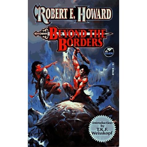 Beyond The Borders (The Robert E. Howard Library, Vol. VII) by Robert E ...
