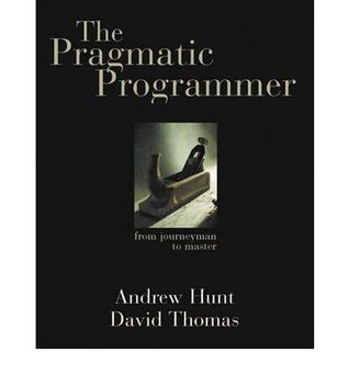 The Pragmatic Programmer: From Journeyman to Master by Andrew Hunt