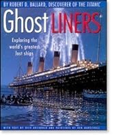 Ghost Liners: Exploring the World's Greatest Lost Ships by Robert D ...