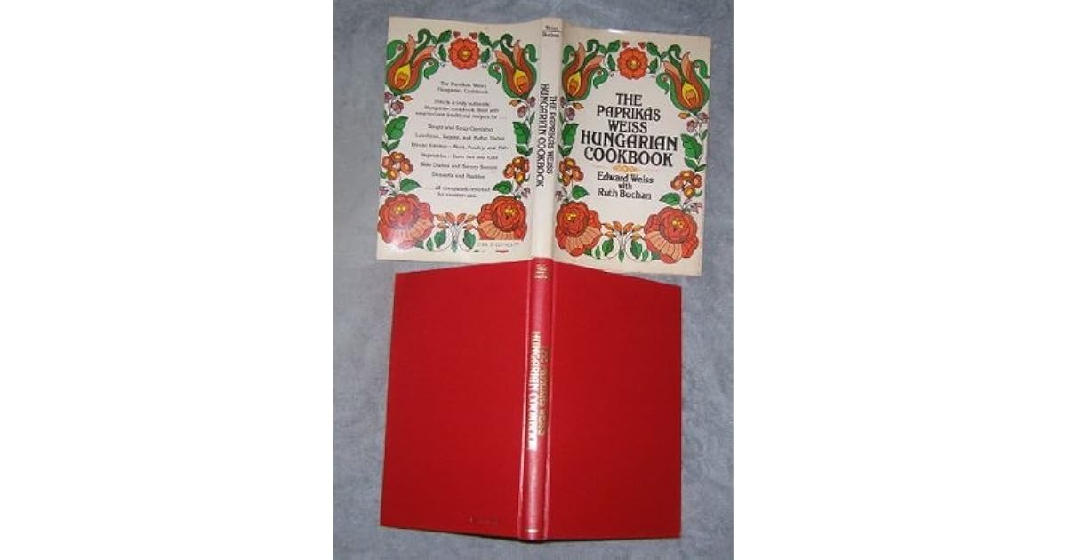 The Paprikas Weiss Hungarian Cookbook by Edward Weiss