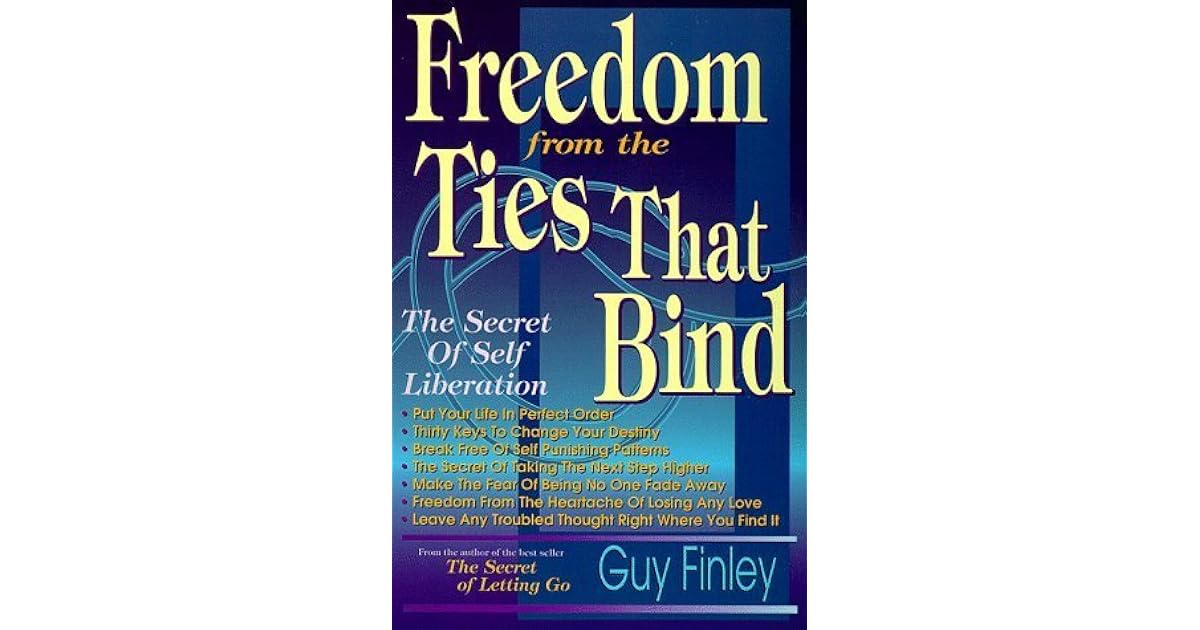 Freedom from the Ties That Bind: The Secret of Self Liberation the ...