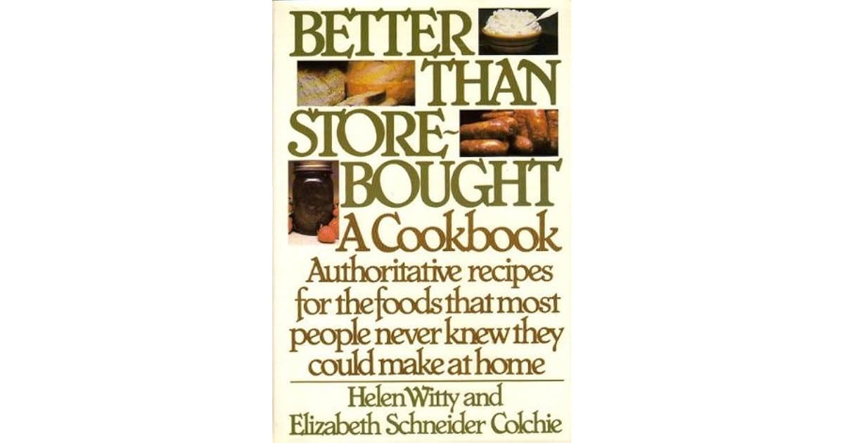 Better Than Store-Bought: A Cookbook Authoritative recipes for the ...