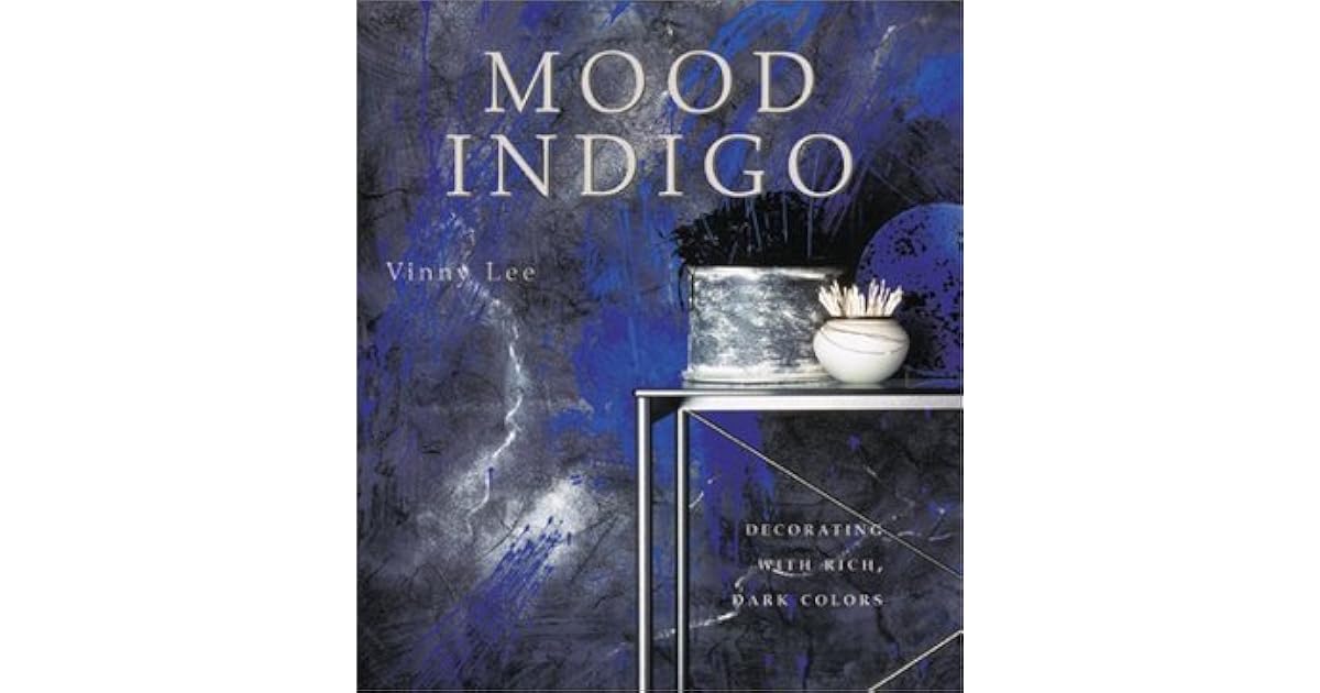 Mood Indigo: Decorating with Rich, Dark Colors by Vinny Lee