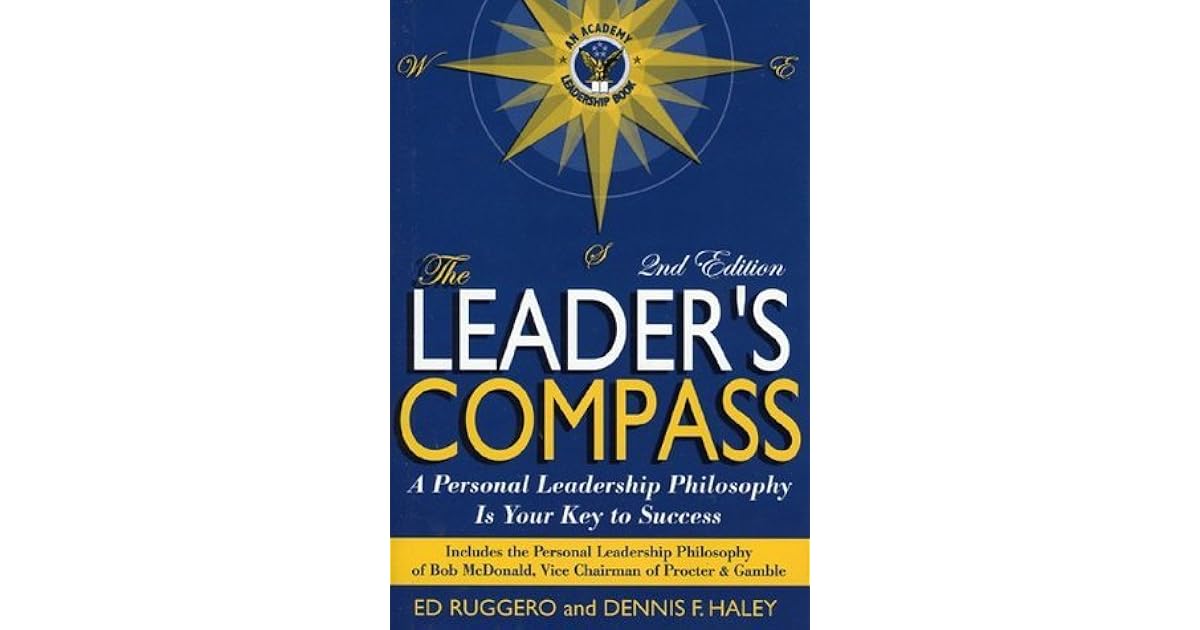 The Leader's Compass: A Personal Leadership Philosophy Is Your Key to ...