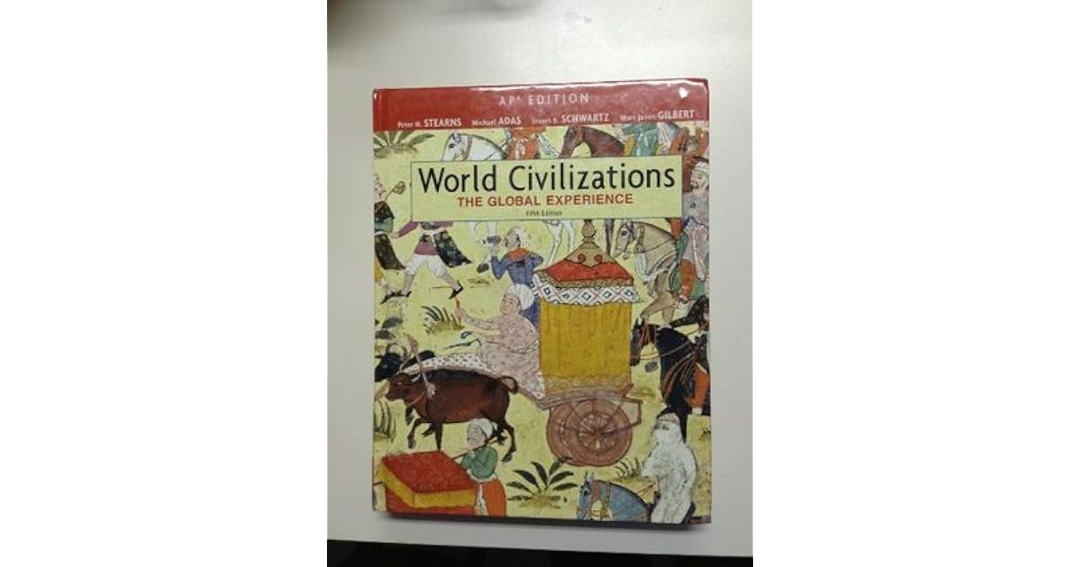 World Civilizations: The Global Experience: AP Edition by Peter N. Stearns