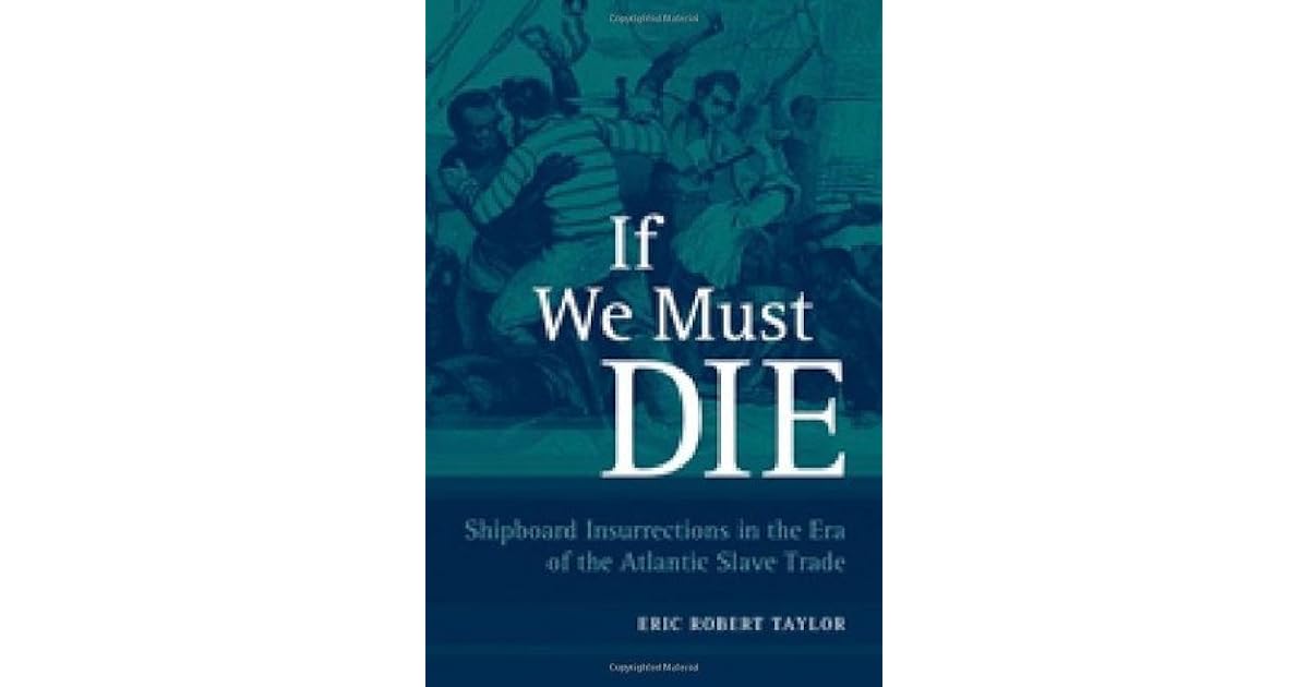 If We Must Die: Shipboard Insurrections in the Era of the Atlantic ...