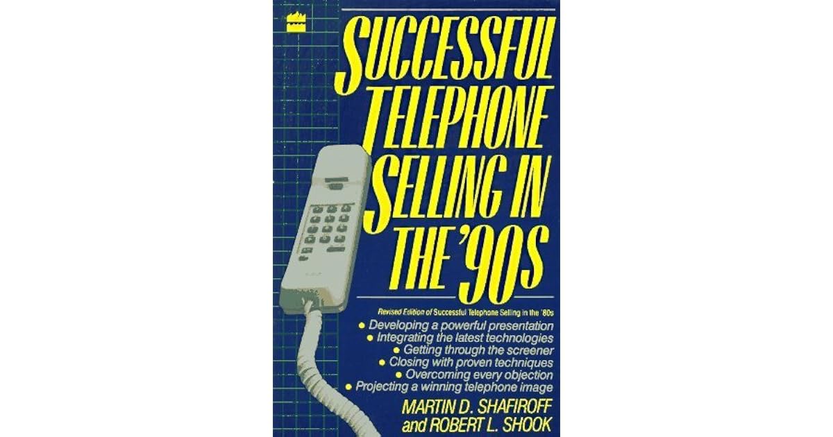 Successful Telephone Selling in the '90s by Martin D. Shafiroff