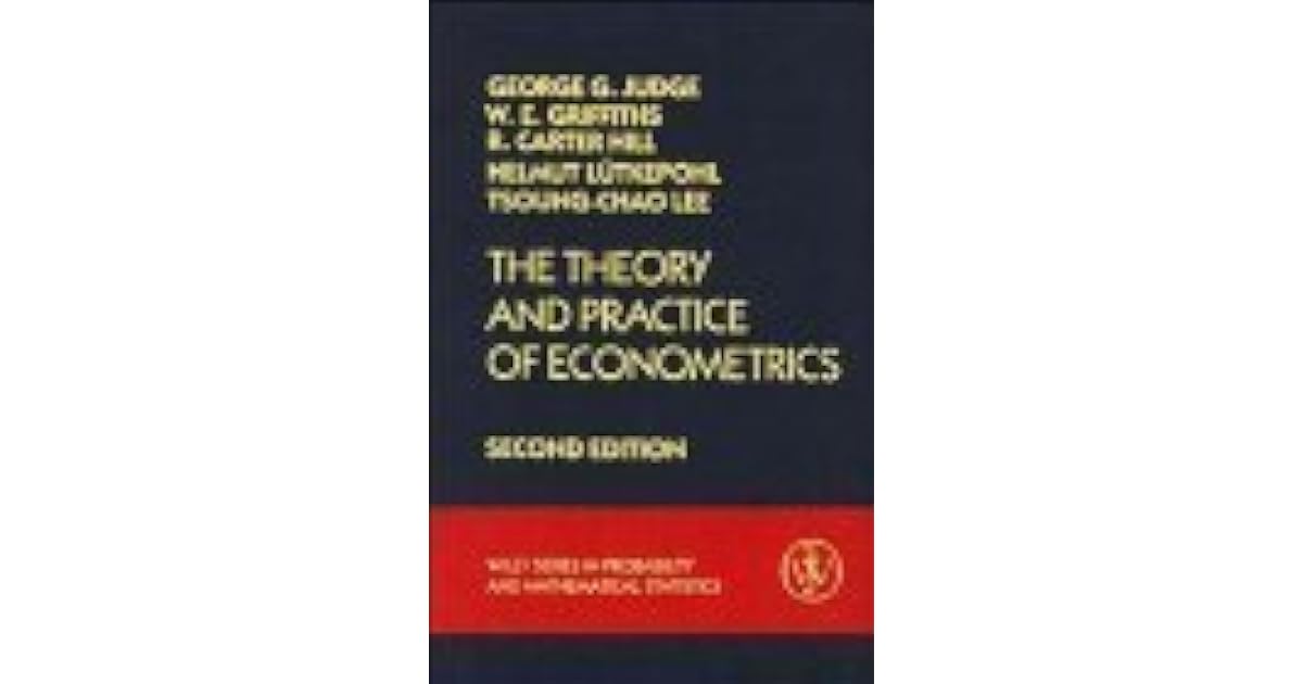 The Theory and Practice of Econometrics by George G. Judge