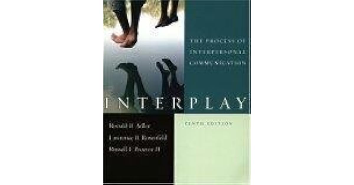 Interplay: The Process of Interpersonal Communication by Ronald B. Adler