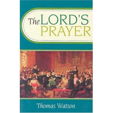 The Lord's Prayer by Thomas Watson — Reviews, Discussion, Bookclubs, Lists