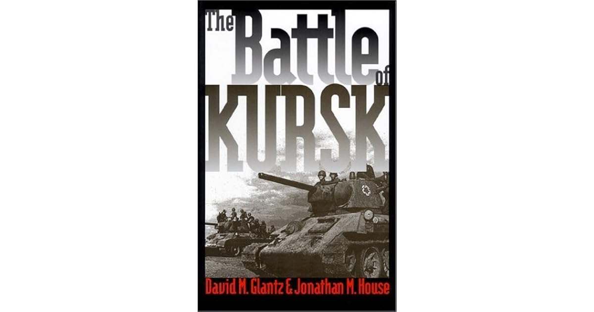 The Battle of Kursk by David M. Glantz