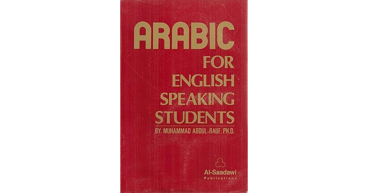 Arabic for English Speaking Students by Muhammad Abdul-Rauf