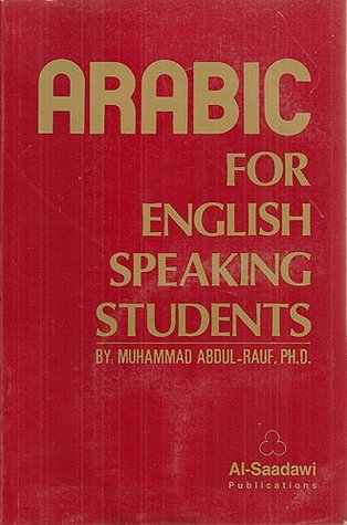 Arabic for English Speaking Students by Muhammad Abdul-Rauf