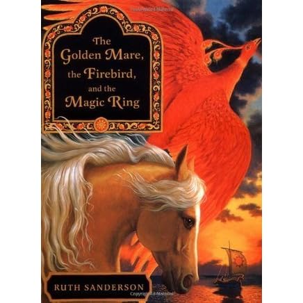The Golden Mare, the Firebird, and the Magic Ring by Ruth Sanderson ...