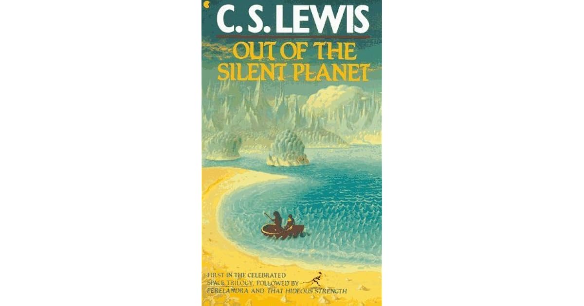 Out of the Silent Planet (Space Trilogy, #1) by C.S. Lewis