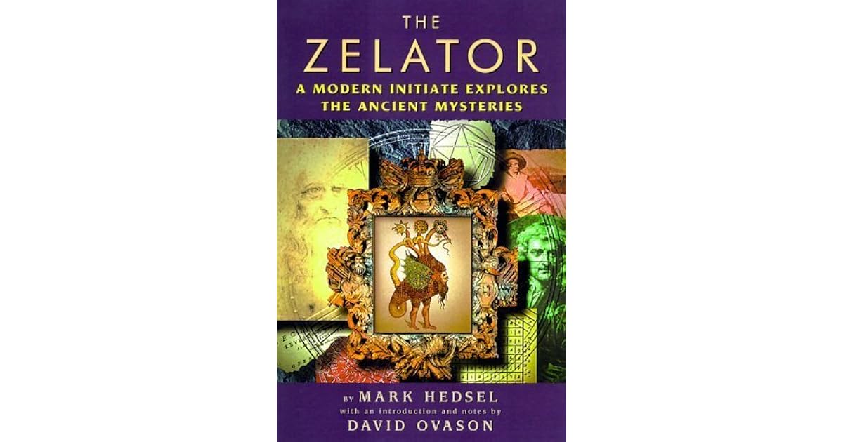 The Zelator: A Modern Initiate Explores the Ancient Mysteries by Mark ...