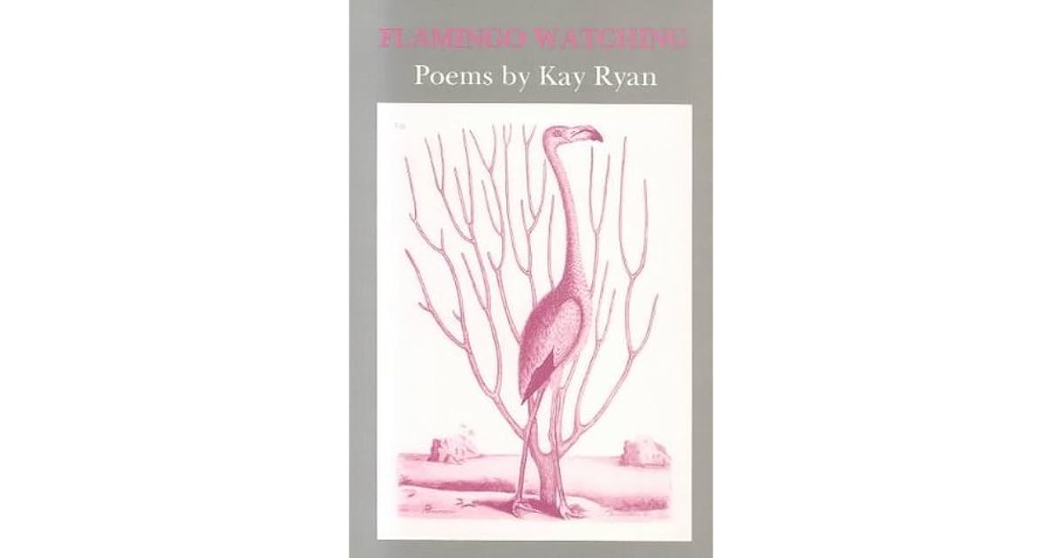 Flamingo Watching by Kay Ryan