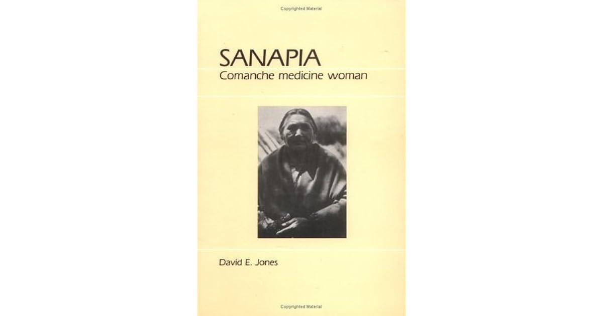 Sanapia: Comanche Medicine Woman by David E. Jones