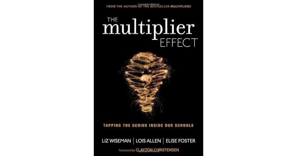 The Multiplier Effect: Tapping the Genius Inside Our Schools by Liz Wiseman