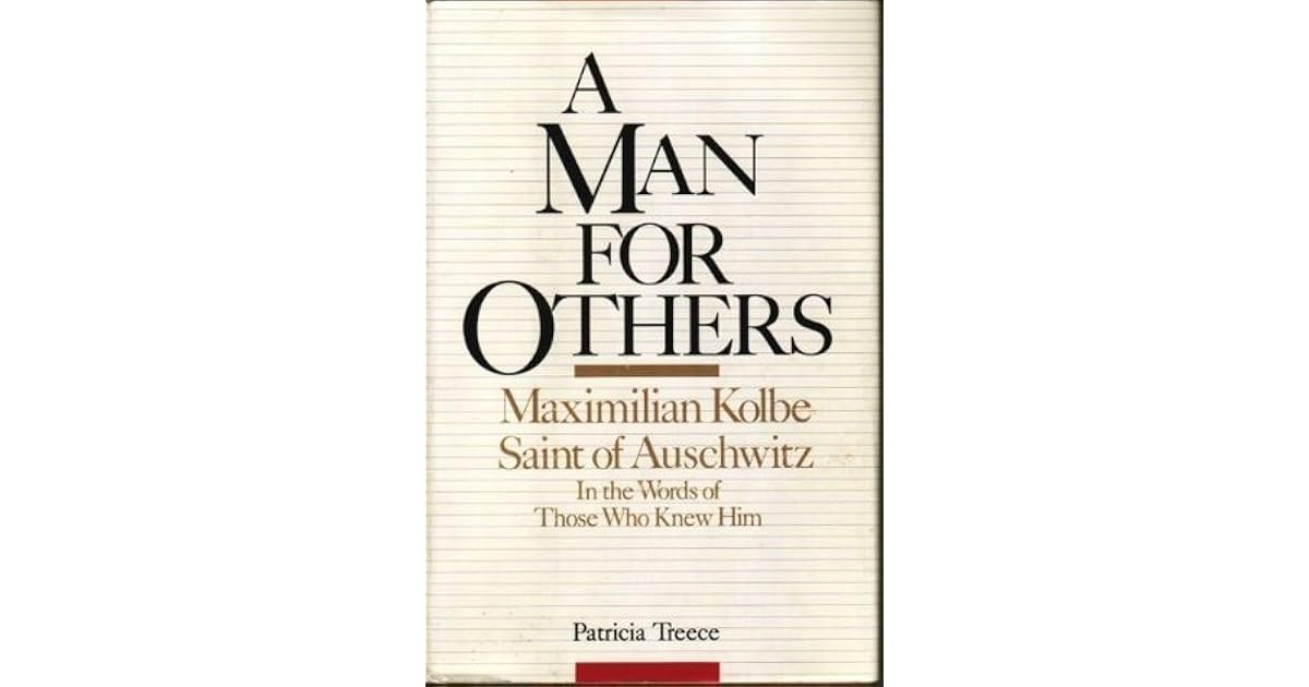 A Man for Others: Maximilian Kolbe, Saint of Auschwitz, in the Words of ...