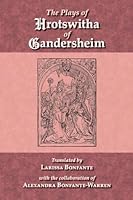 The Plays Of Hrotswitha Of Gandersheim by Hrotsvitha