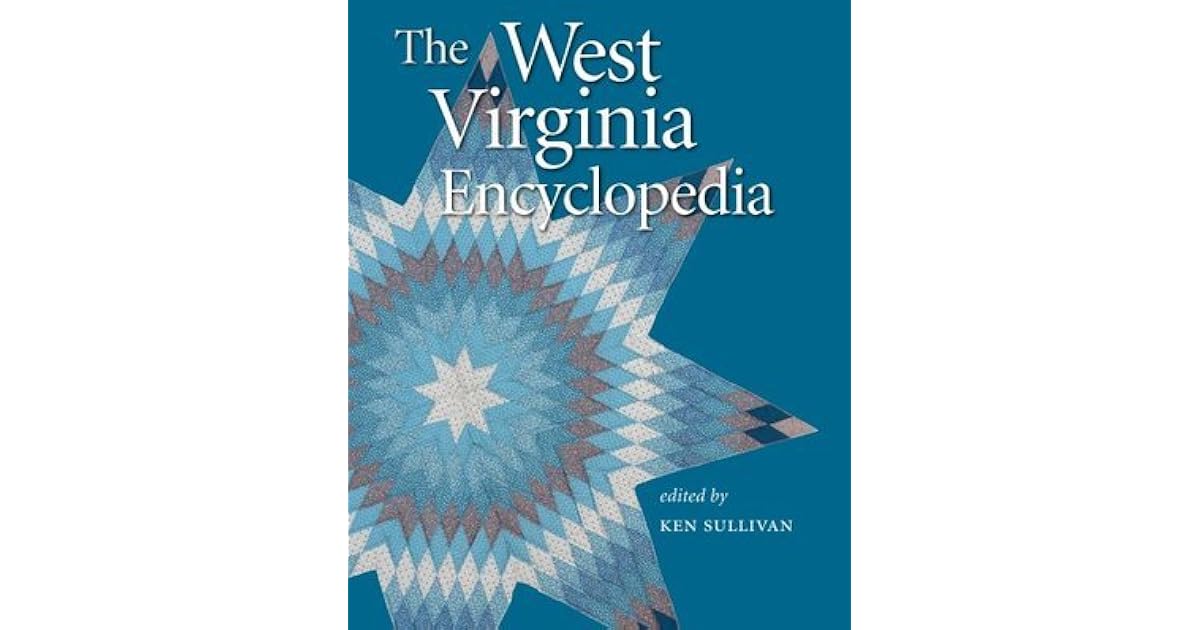 The West Virginia Encyclopedia by Ken Sullivan