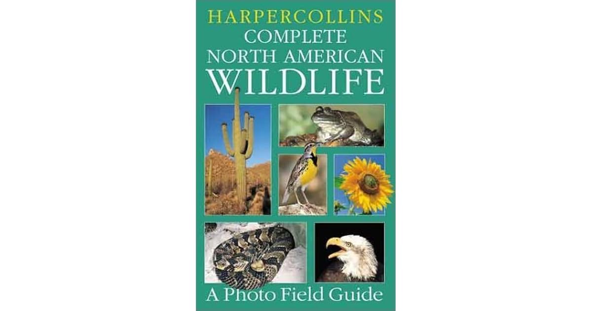 HarperCollins Complete North American Wildlife: A Photo Field Guide by ...