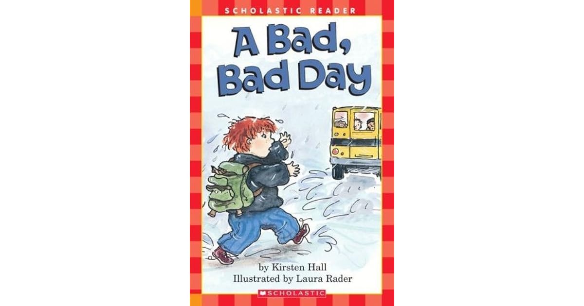 A Bad, Bad Day (Scholastic Reader, Level 1) by Kirsten Hall