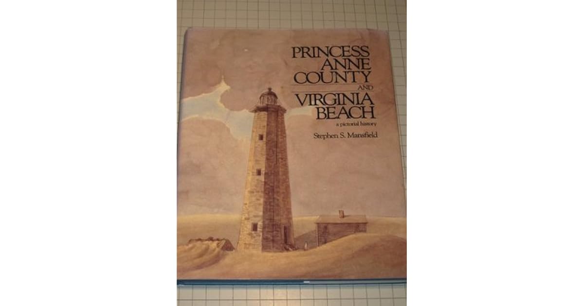 Princess Anne County and Virginia Beach: A Pictorial History by Stephen ...