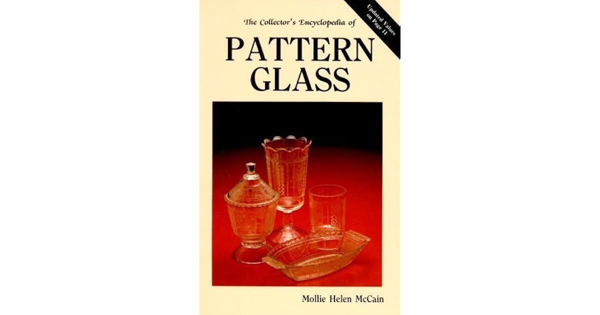 The Collector's Encyclopedia of Pattern Glass: A Pattern Guide to Early ...