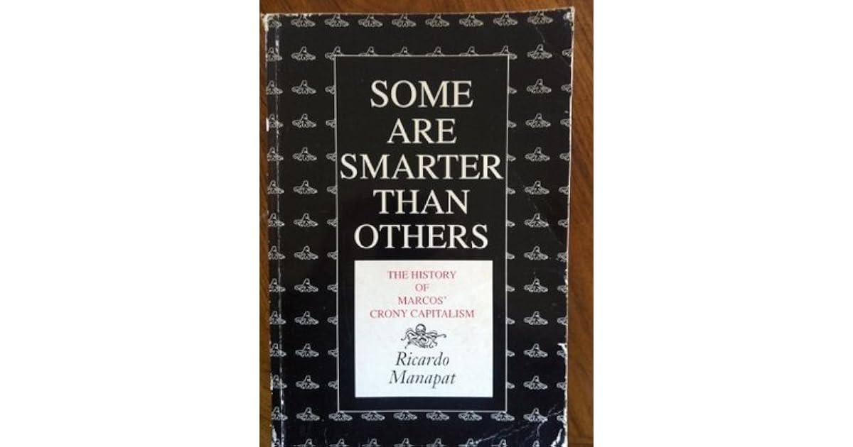Some Are Smarter Than Others: The History of Marcos' Crony Capitalism ...