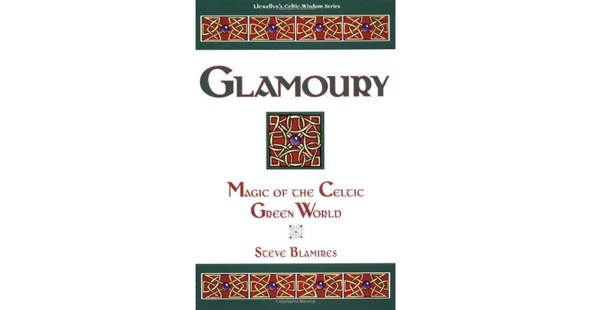 Glamoury: Magic of the Celtic Green World by Steve Blamires