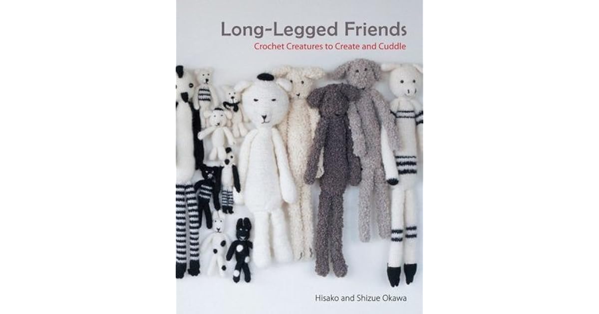 Long-Legged Friends: Crochet Creatures to Create and Cuddle by Hisako Okawa