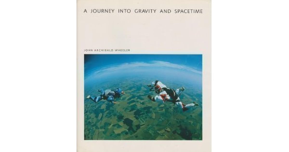 A Journey into Gravity and Spacetime by John Archibald Wheeler