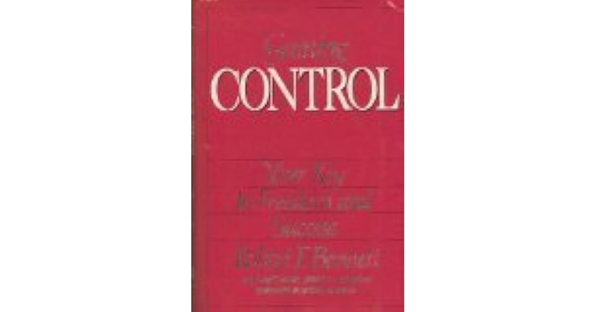 Gaining Control: Your Key to Freedom and Success by Robert F. Bennett