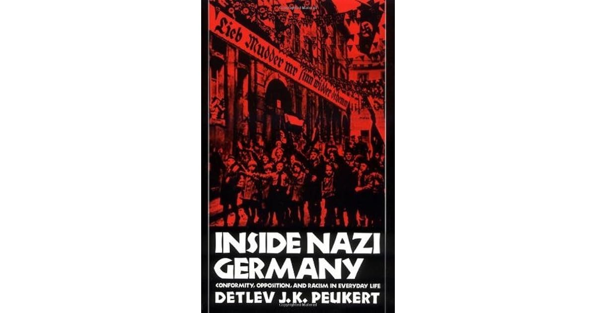 Inside Nazi Germany: Conformity, Opposition, and Racism in Everyday ...