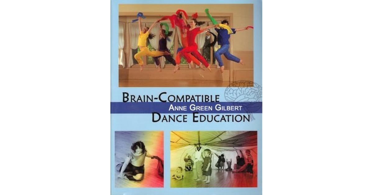 Brain-Compatible Dance Education by Anne Green Gilbert
