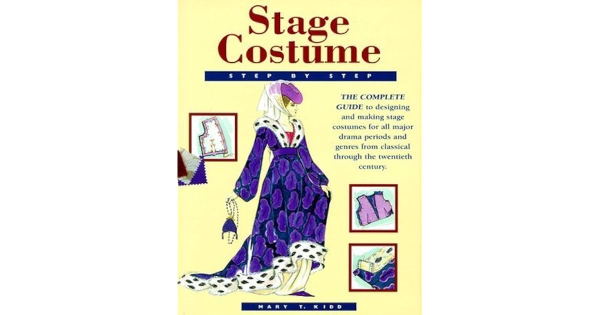 Stage Costume Step-By-Step: The Complete Guide to Designing and Making ...