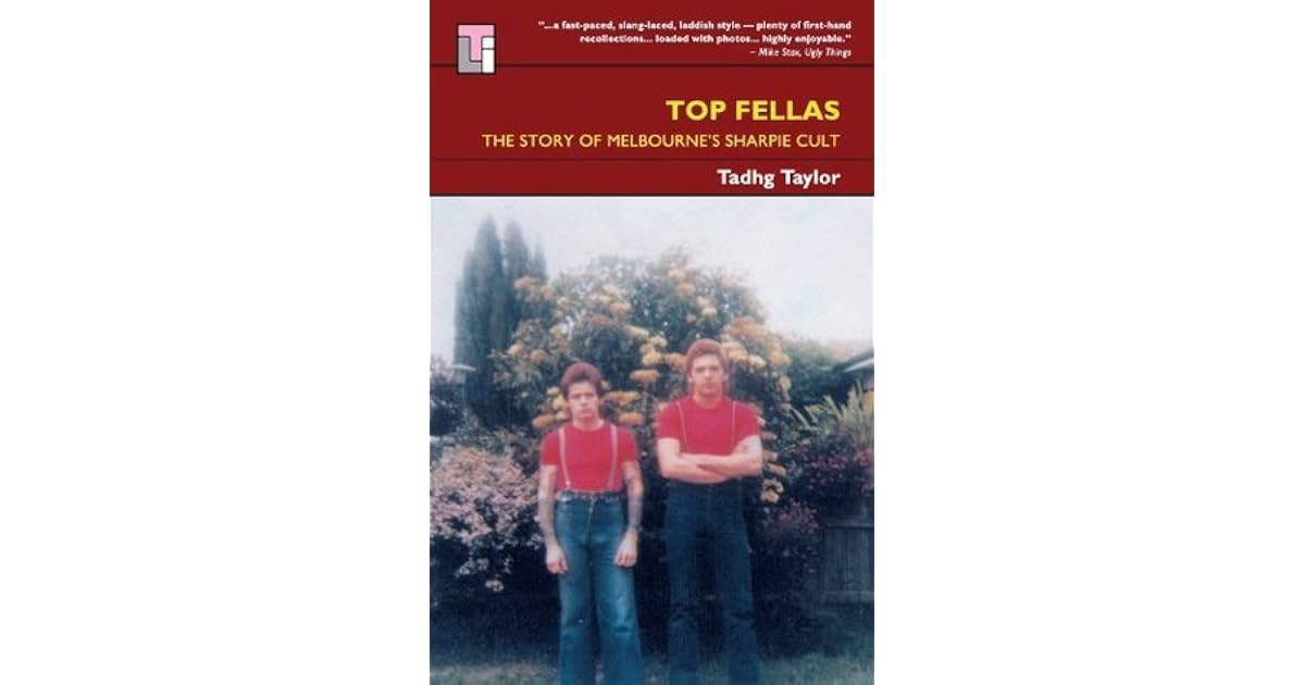 Top Fellas: The Story of Melbourne's Sharpie Cult by Tadhg Taylor