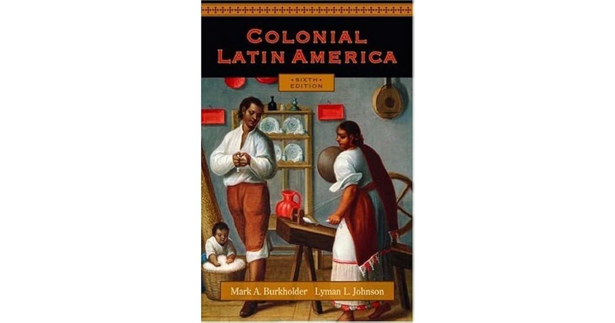 Colonial Latin America by Mark A. Burkholder