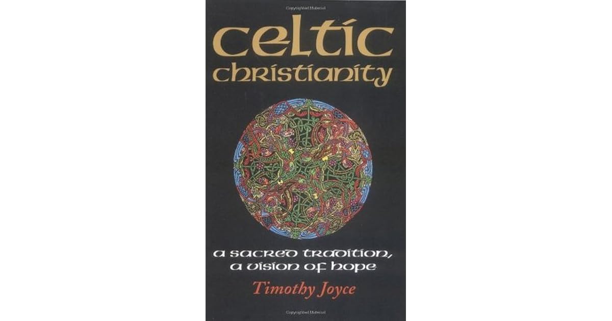 Celtic Christianity: A Sacred Tradition, a Vision of Hope by Timothy J ...
