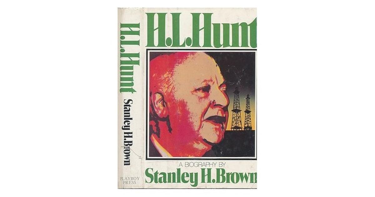 H. L. Hunt - A Biography by Stanley H. Brown