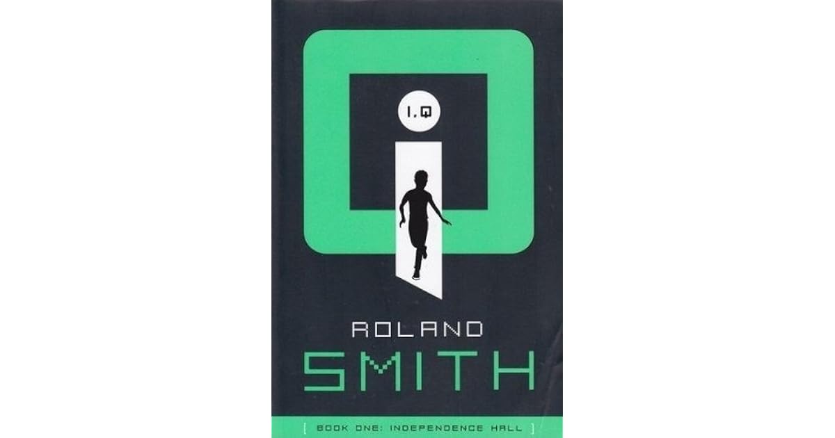 IQ (Book One: Independence Hall) by Roland Smith